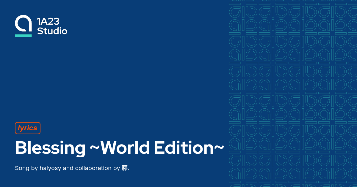 Blessing ~World Edition~ — 1A23 Studio