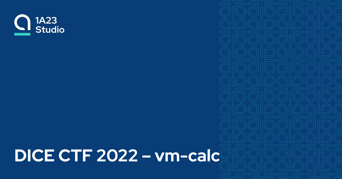 DICE CTF 2022 – vm-calc | Project SEKAI